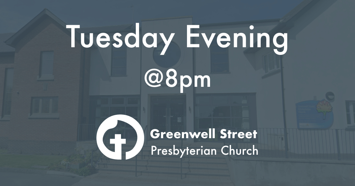 Tuesday Midweek Service | Greenwell Street Presbyterian Church